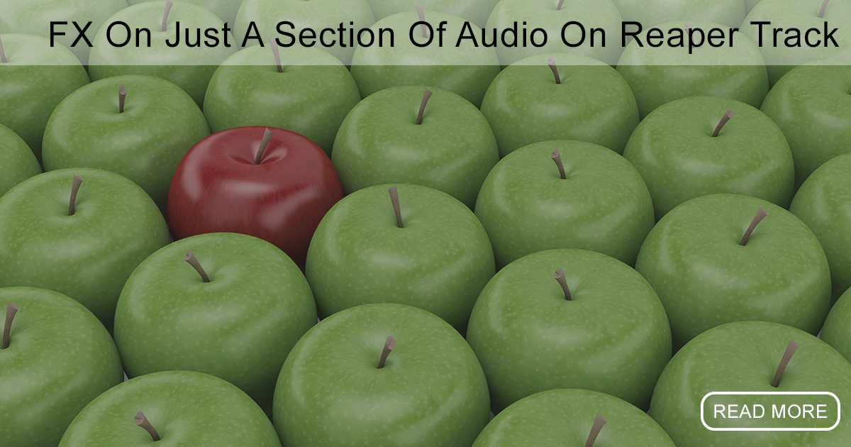Effects on just a section of audio in Reaper | Home Brew Audio